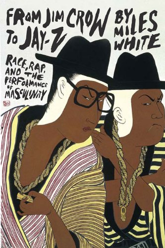 From Jim Crow to Jay-Z: Race, Rap, and the Performance of Masculinity ...