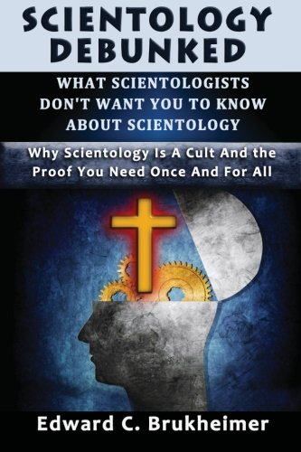 Scientology Debunked : What Scientologists Don?t Want You To Know About ...