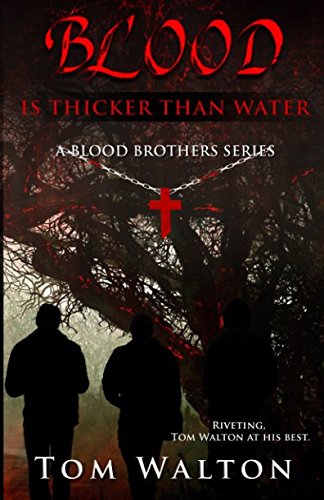 Blood is thicker than water (A Blood Brothers Series): Walton, Tom ...