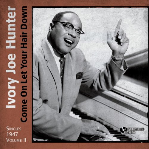Come On Let Your Hair Down (Singles 1947 Vol. 2) di Ivory Joe Hunter su ...