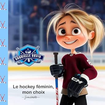 Gabrielle David: Le hockey féminin, mon choix: Chabot, Jimmy ...