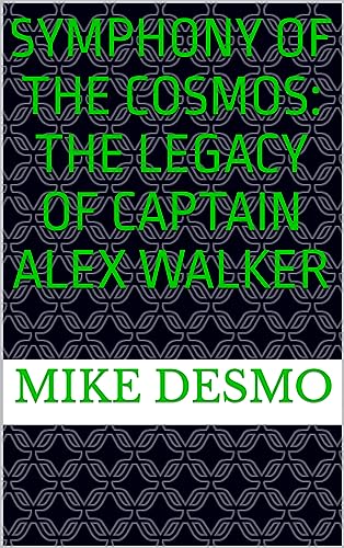Symphony of the Cosmos: The Legacy of Captain Alex Walker eBook : Desmo ...