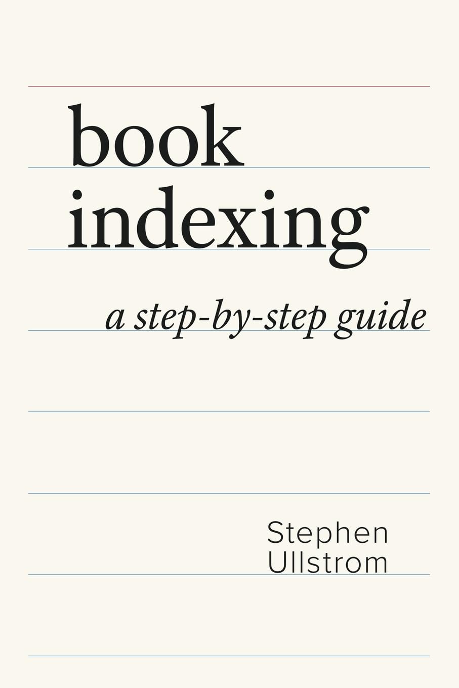 Book Indexing: A Step-by-Step Guide: Amazon.co.uk: Ullstrom, Stephen ...