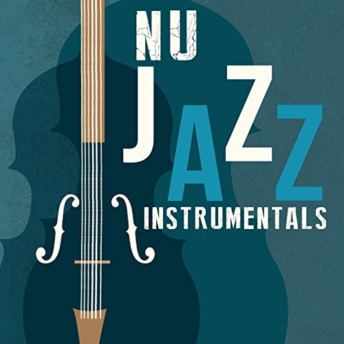 Nu Jazz Instrumentals by Jazz Instrumentals, Nu Jazz & Relaxing ...