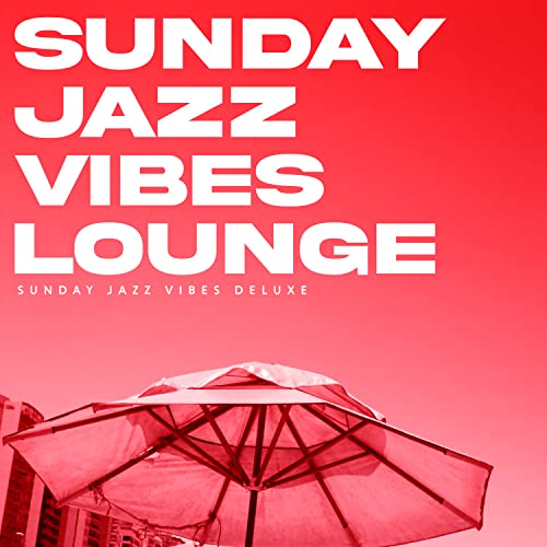 Play Sunday Jazz Vibes Lounge by Sunday Jazz Vibes Deluxe on Amazon Music