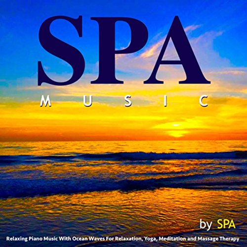 Play Spa Music: Relaxing Piano Music With Ocean Waves for Relaxation ...