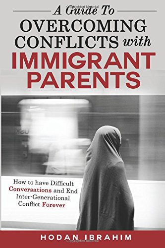 Guide to Overcoming Conflicts with Immigrant Parents: Ibrahim, Hodan ...