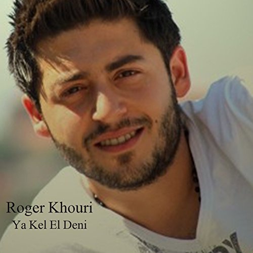 Play Ya Kel El Deni by Roger Khouri on Amazon Music