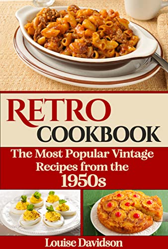 Retro Cookbook: The Most Popular Vintage Recipes from the 1950s ...