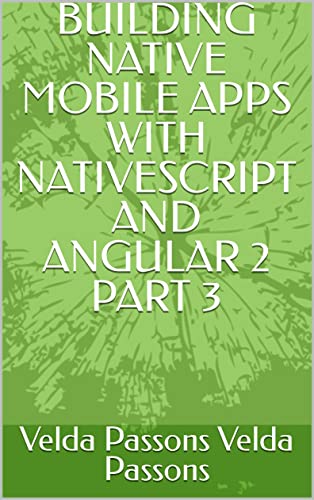 Building Native Mobile Apps With Nativescript And Angular 2