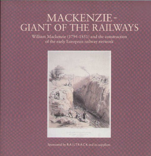 Mackenzie - giant of the railways: William Mackenzie (1794-1851) and ...