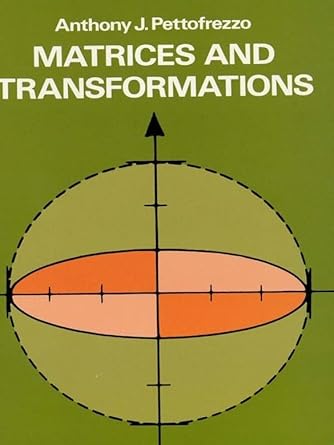 Matrices and Transformations (Dover Books on Mathematics) , Pettofrezzo, Anthony J. - Amazon.com