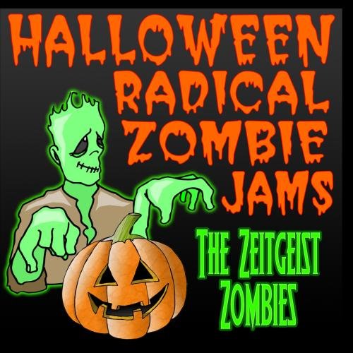 The Zeitgeist Zombies - Halloween Radical Zombie Jams - Amazon.com Music