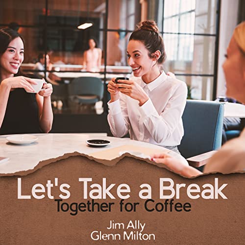 Play Let's Take a Break Together for Coffee by Jim Ally & Glenn Milton ...