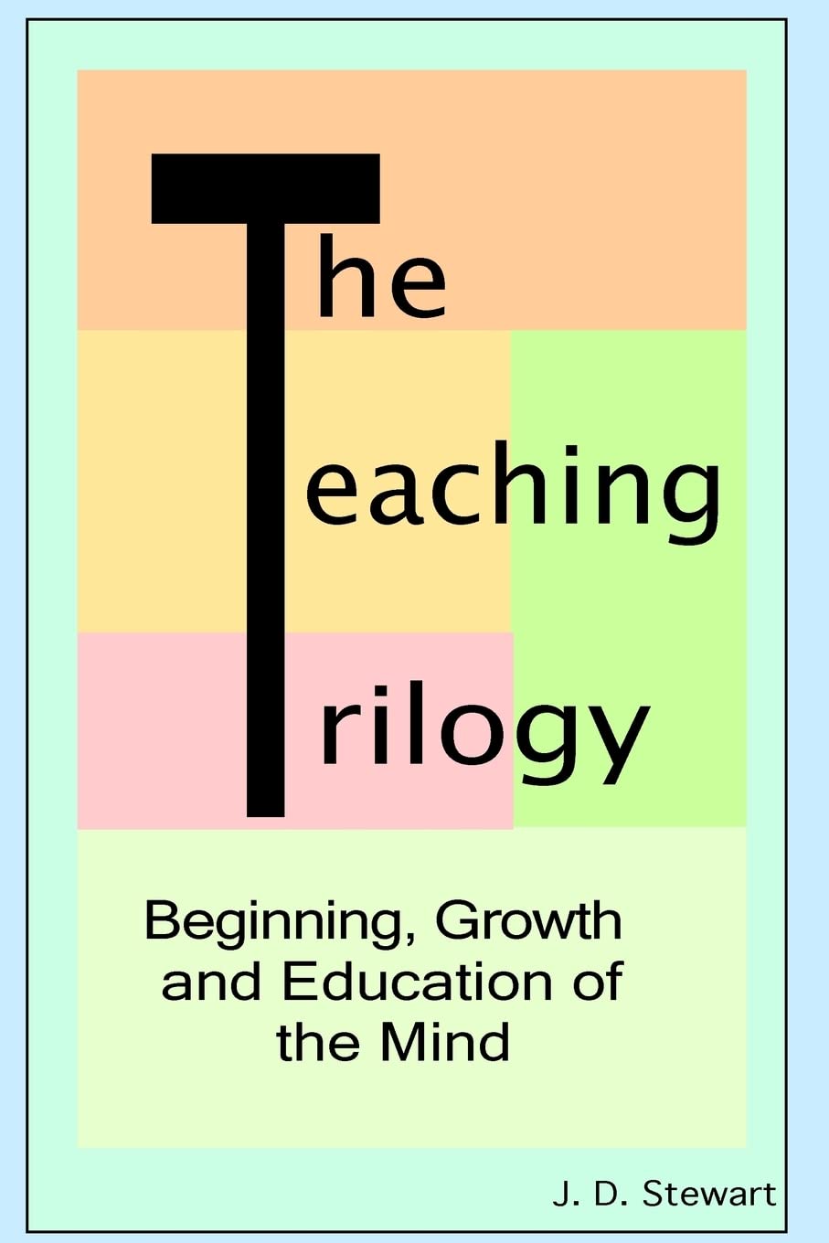 The Teaching Trilogy: Beginning, Growth and Education of the Mind ...