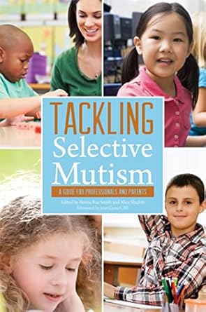 Tackling Selective Mutism: A Guide for Professionals and Parents ...