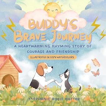 Buddy's Brave Journey: A Heartwarming Rhyming Tale of Courage, Friendship, and Resilience for ...