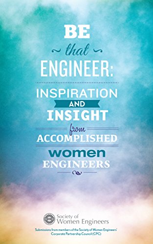 Be That Engineer: Inspiration and Insight from Accomplished Women ...