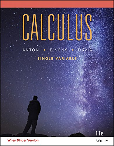 Calculus: Single Variable, 11th Edition 11, Howard Anton, Irl C. Bivens ...
