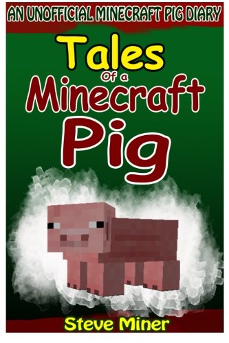 Tales Of A Minecraft Pig: An Unofficial Minecraft Pig Diary (Unofficial ...