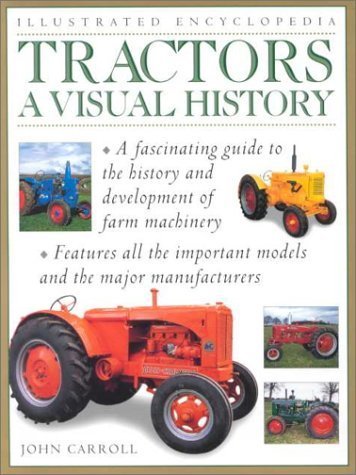 Tractors: Visual History (Illustrated Encyclopedia): Carroll, John ...