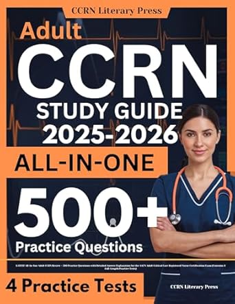 CCRN Study Guide: LATEST All-In-One Adult CCRN Review + 500 Practice ...