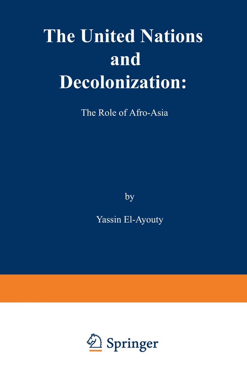 The United Nations and Decolonization: The Role of Afro ― Asia: El ...