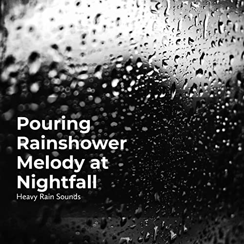 Amazon MusicでHeavy Rain Sounds, Rain Shower Spa & Lullaby RainのPouring ...
