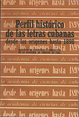 PERFIL HISTORICO DE LAS LETRAS CUBANAS DESDE LOS ORIGENES HASTA 1898 ...