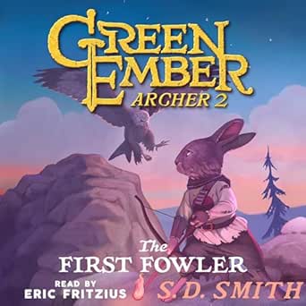 Amazon.com: The First Fowler: Green Ember Archer, Book 2 (Audible Audio Edition): S.D. Smith ...