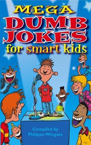 Mega Dumb Jokes for Smart Kids: Philippa Wingate: 9781903840313: Amazon ...