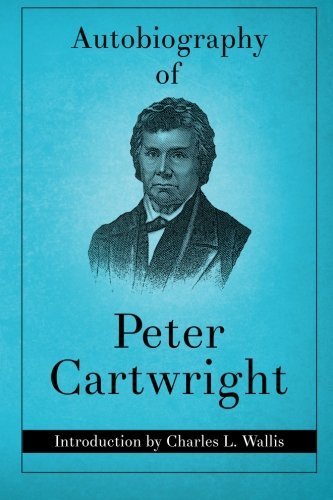 Autobiography of Peter Cartwright by Peter Cartwright (1986-03-01 ...