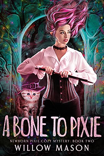 A Bone to Pixie (Newborn Pixie Cozy Mystery Book 2) - Kindle edition by ...