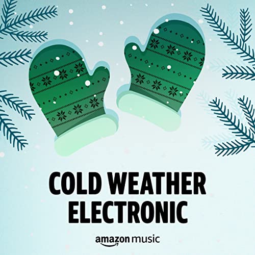 Cold Weather Electronic Playlist on Amazon Music Unlimited