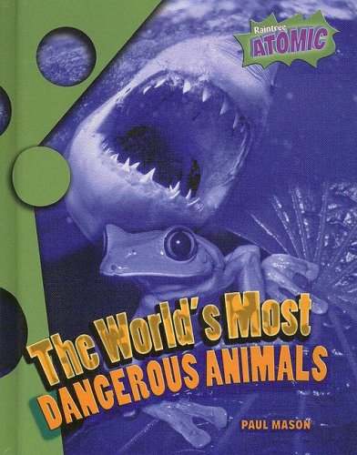 The World's Most Dangerous Animals (Atomic): Mason, Paul: 9781410924803 ...