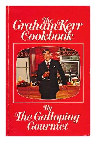 The Graham Kerr Cookbook / by the Galloping Gourmet; Photography Hubert ...
