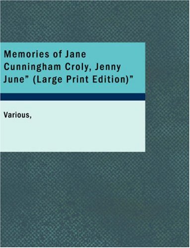 Memories of Jane Cunningham Croly, "Jenny June": Various: 9781426458637 ...