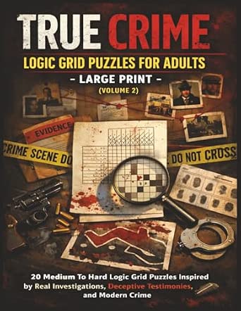 True Crime Logic Grid Puzzles for Adults – Large Print (Volume 2 ): 20 ...