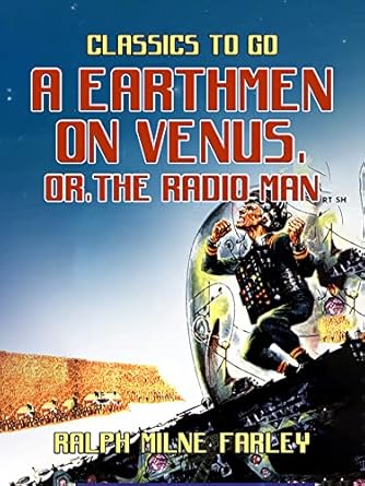 Amazon.com: A Earthmen on Venus, or, The Radio Man (Classics To Go ...