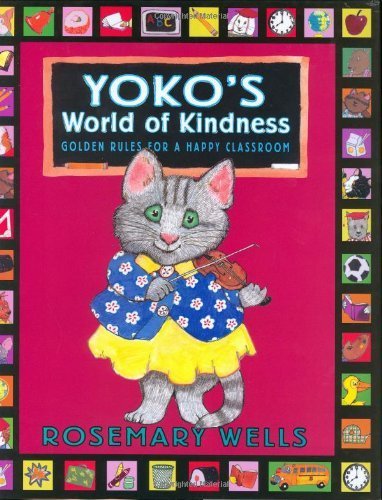 Yoko's World of Kindness: Golden Rules for a Happy Classroom: Wells ...