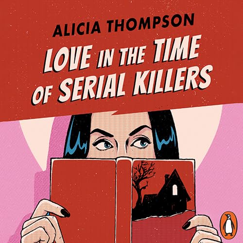Love In The Time Of Serial Killers : Thompson, Alicia, Daniels, Lee: Amazon.co.uk: Books