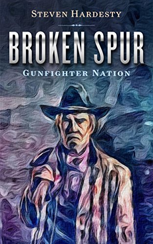 Broken Spur (Gunfighter Nation Book 1) - Kindle edition by Hardesty ...