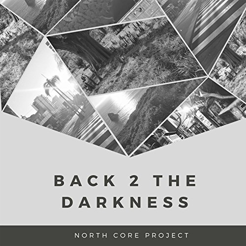 Back 2 the Darkness by North Core Project on Amazon Music - Amazon.com