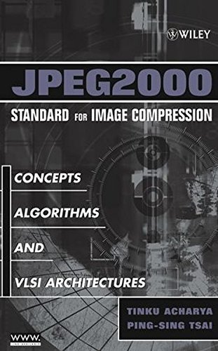 JPEG2000 Standard for Image Compression: Concepts, Algorithms and VLSI Architectures by Tinku ...
