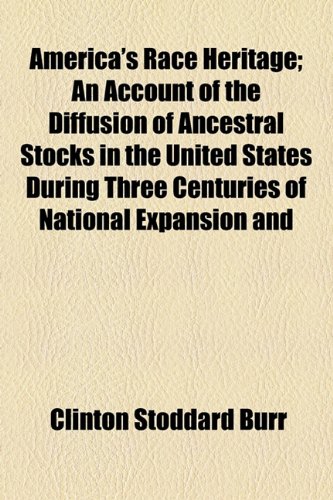 America's Race Heritage; An Account of the Diffusion of Ancestral ...
