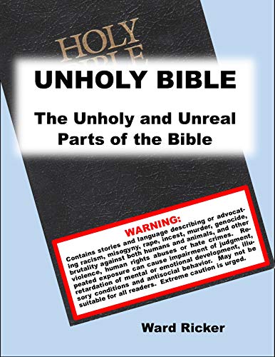 Unholy Bible: The Unholy and Unreal Parts of the Bible eBook : Ricker ...
