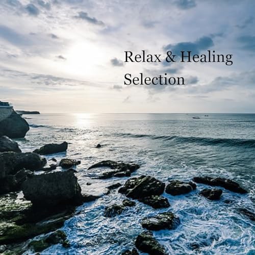 Amazon.co.jp: Relax & Healing Selection : Relax World : デジタルミュージック