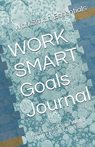 WORK SMART Goals Journal: Keep Track of Your WORK SMART Goals ...