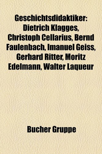 Geschichtsdidaktiker: Dietrich Klagges, Christoph Cellarius, Bernd ...
