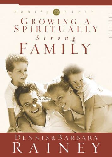 Growing a Spiritually Strong Family (Family First Book 1) (English ...